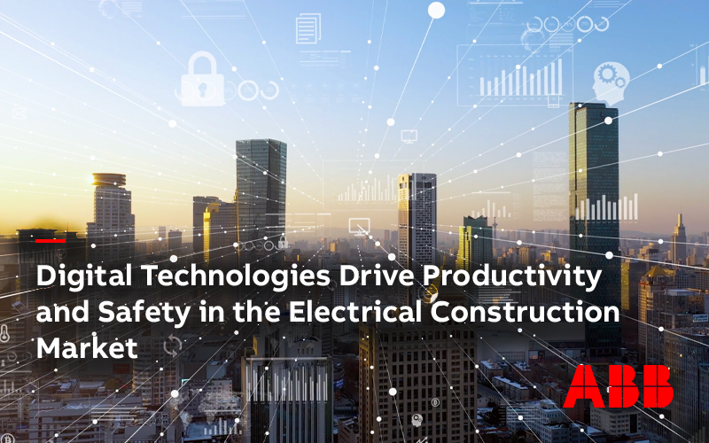 Digital Technologies Drive Productivity and Safety in Electrical ...