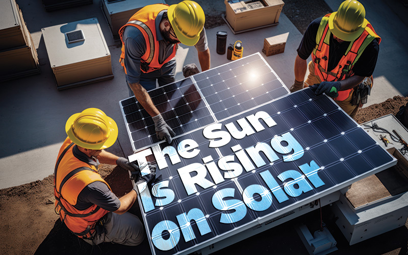 The Sun Is Rising on Solar: Growth means safety needs to be top of mind ...