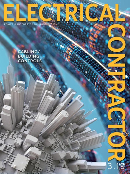 March 2019: Cabling and Building Controls - Electrical Contractor Magazine