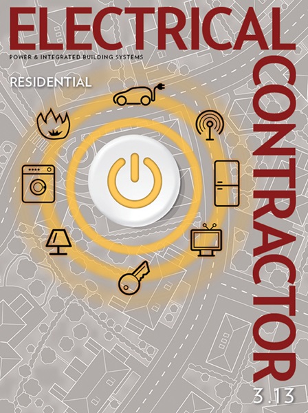 March 2013: Residential - Electrical Contractor Magazine